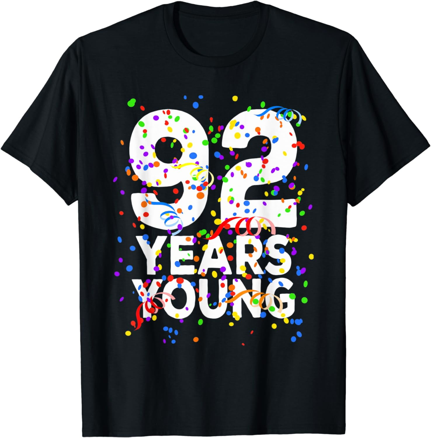 Funny 92 Years Young Happy 92nd Birthday Shirt For Men Women T-Shirt ...