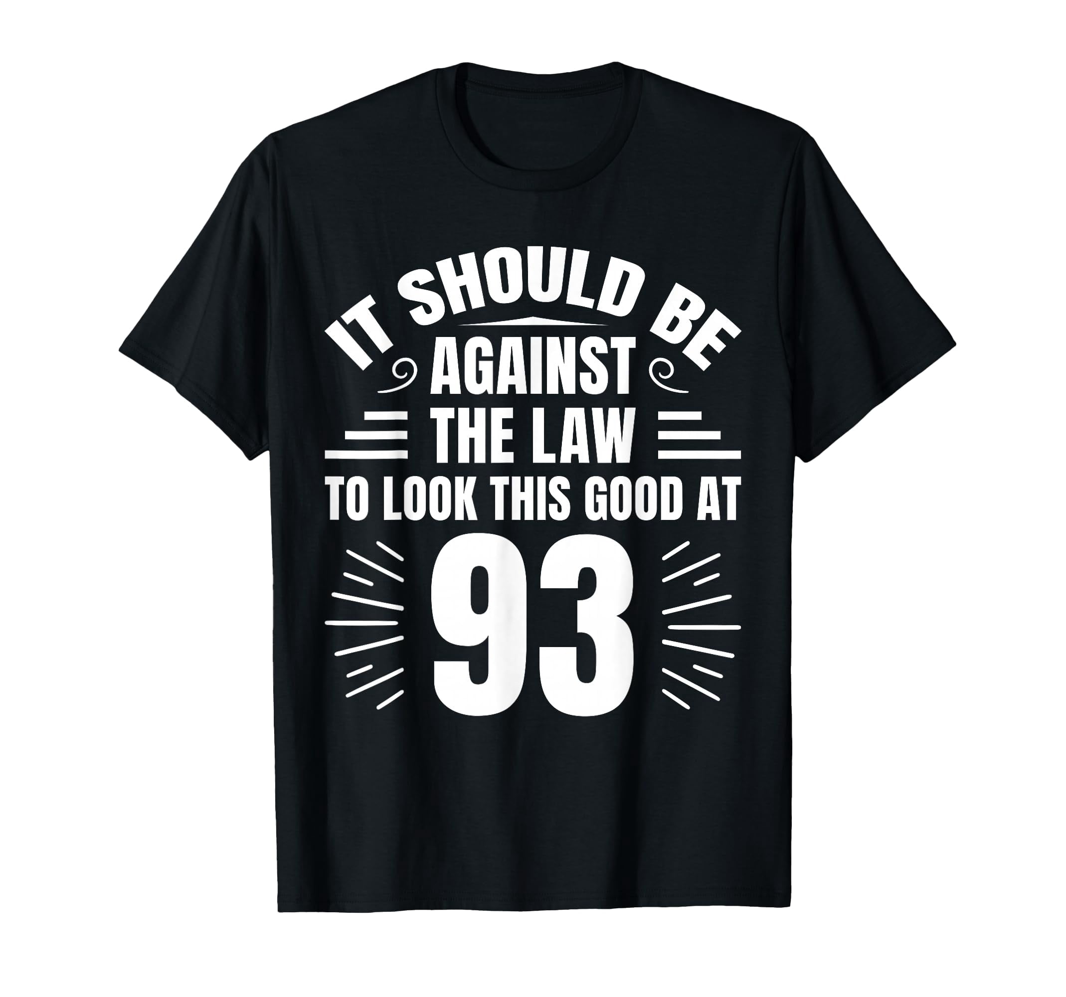Funny 93rd Birthday Gag Joke Saying T-Shirt for Celebrating Milestone ...