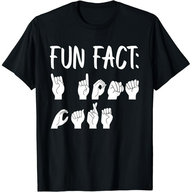 Funny ASL American Sign Language Fun Fact T-Shirt - Walmart.com
