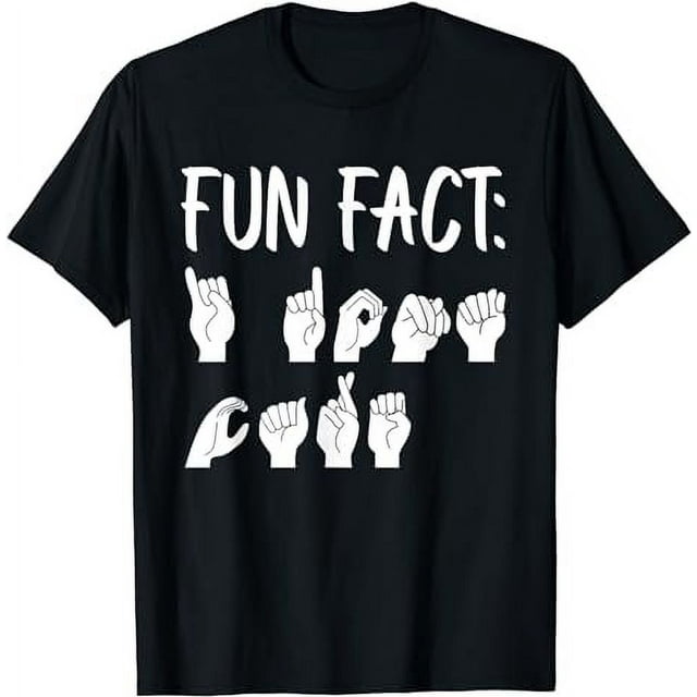 Funny ASL American Sign Language Fun Fact T-Shirt - Walmart.com