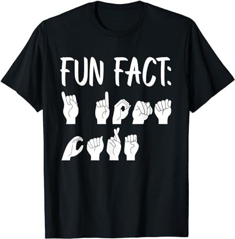 Funny ASL American Sign Language Fun Fact T-Shirt - Walmart.com