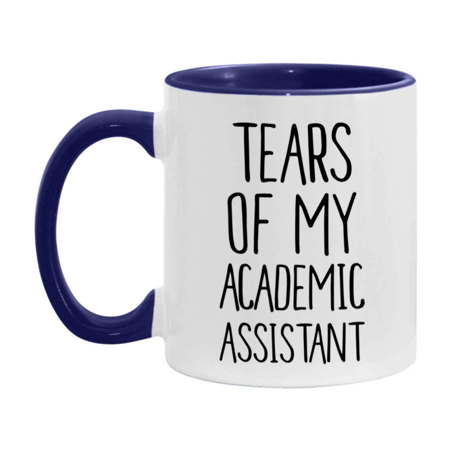 Funny Academic Mug, Tears Of My Academic Assistant, 11Oz Or 15Oz Coffee ...