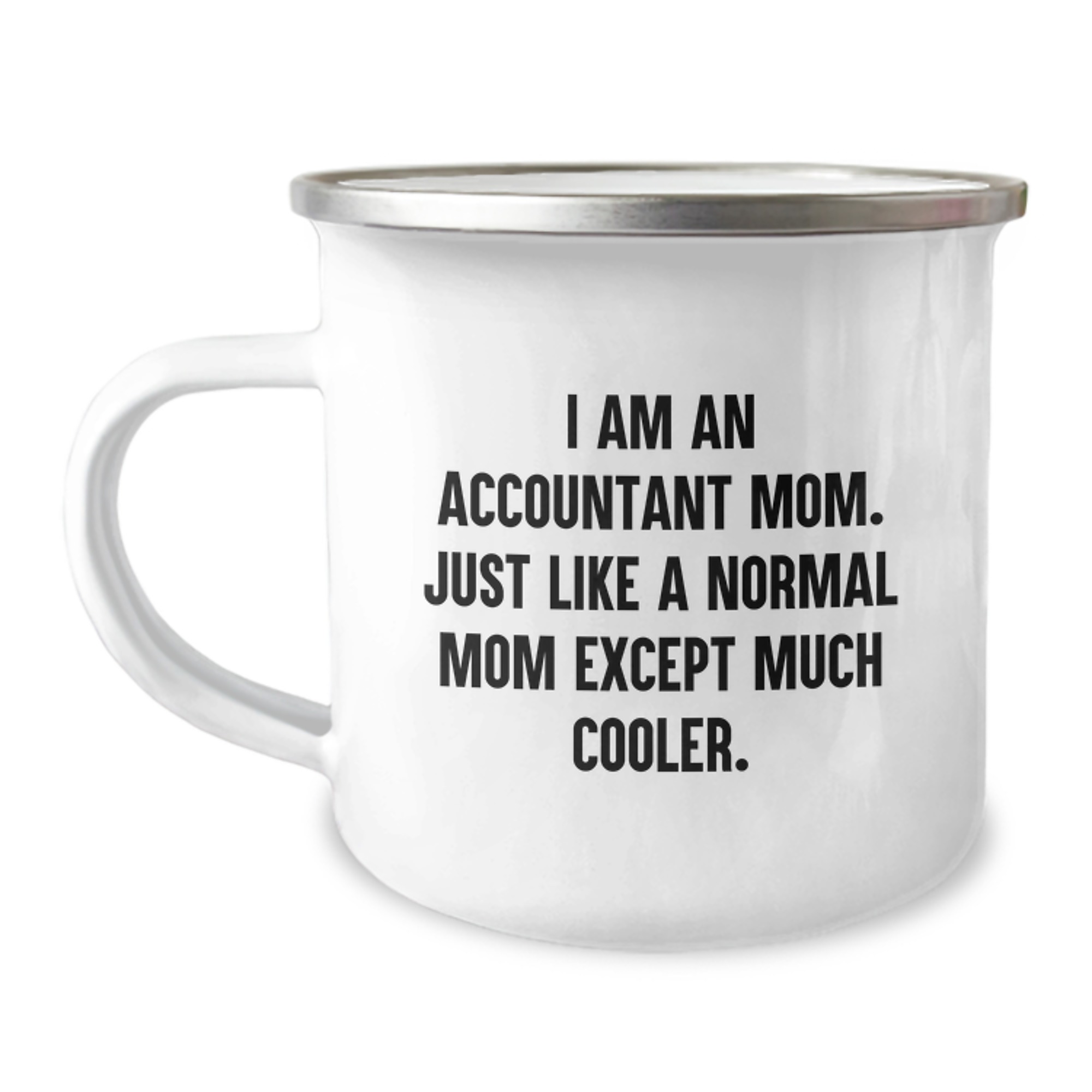 Funny Accountant Gifts for Men - 'I Am An Accountant Mom' Camping Mug ...