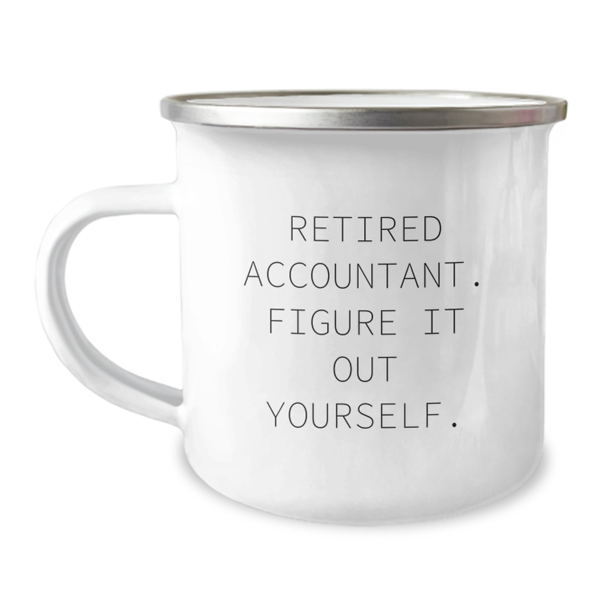 Funny Accountant Gifts from Men - 'Figure It Out Yourself' Camp Mug for ...
