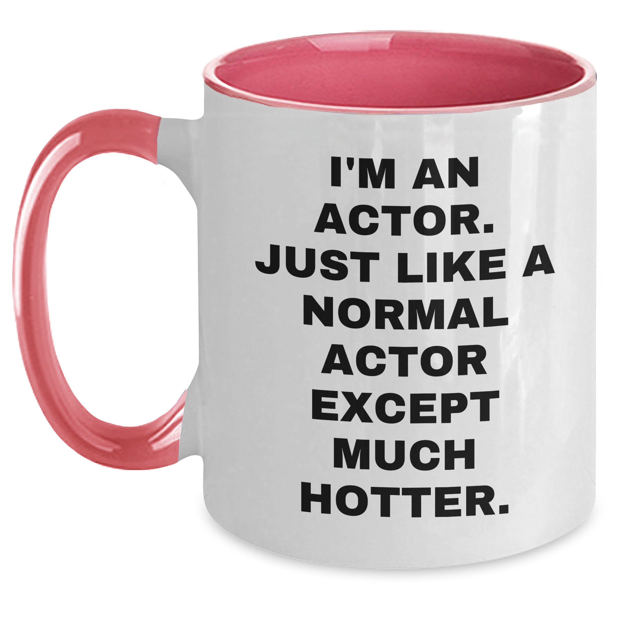 Funny Actor Gifts - I'm An Actor. Just Like A Normal Actor Except Much ...