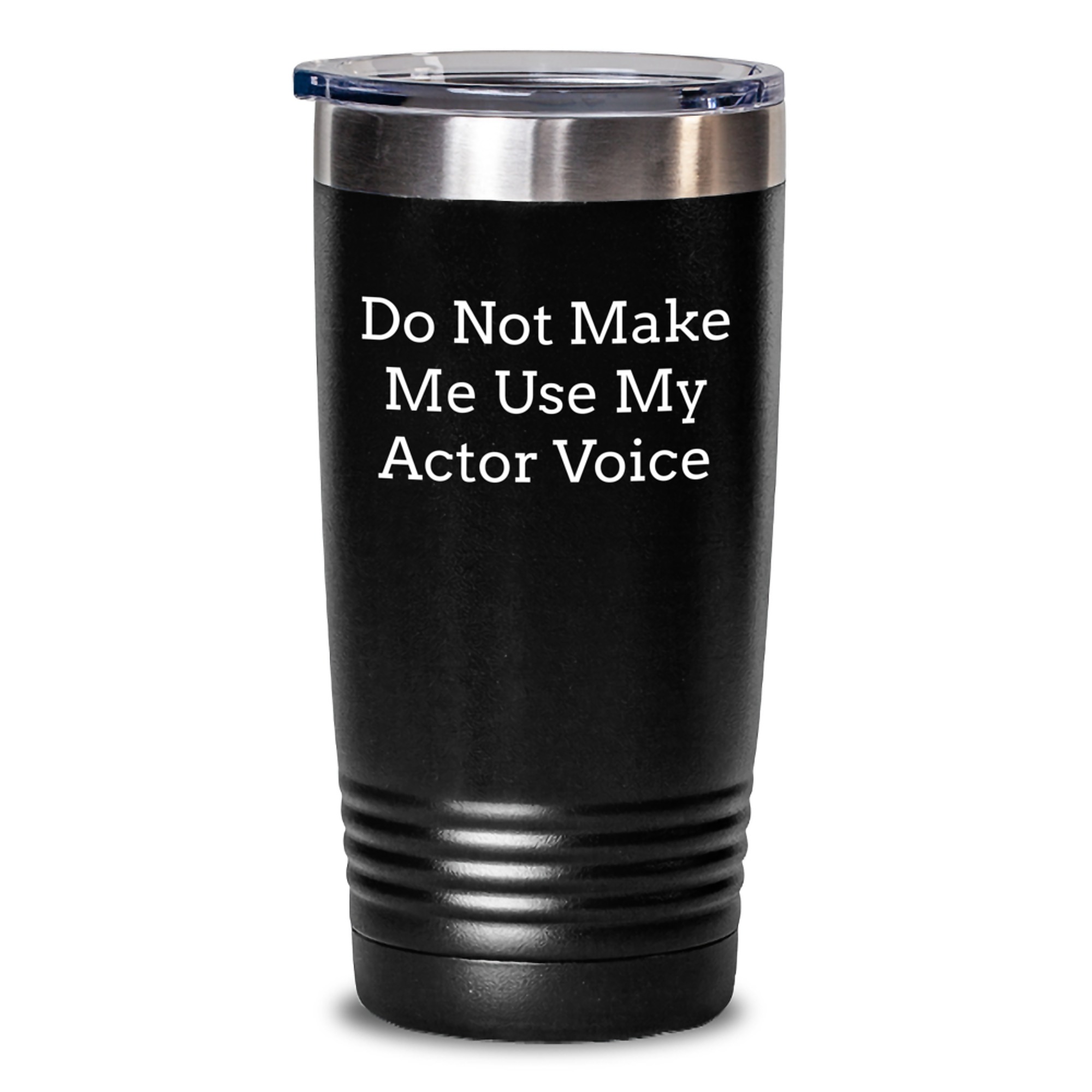 Funny Actor Gifts from Friends - Do Not Make Me Use My Actor Voice ...