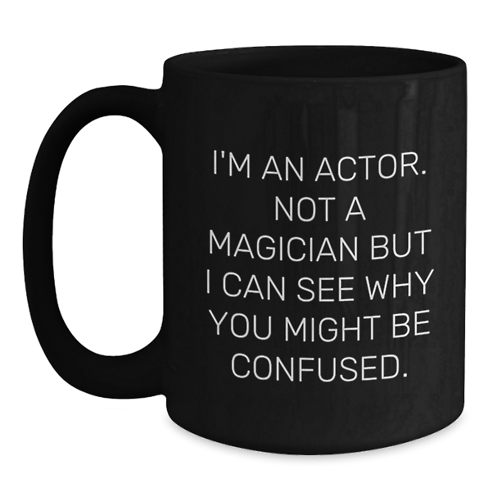 Funny Actor Gifts for Him - I'm An Actor Black Coffee Mugs - Christmas ...
