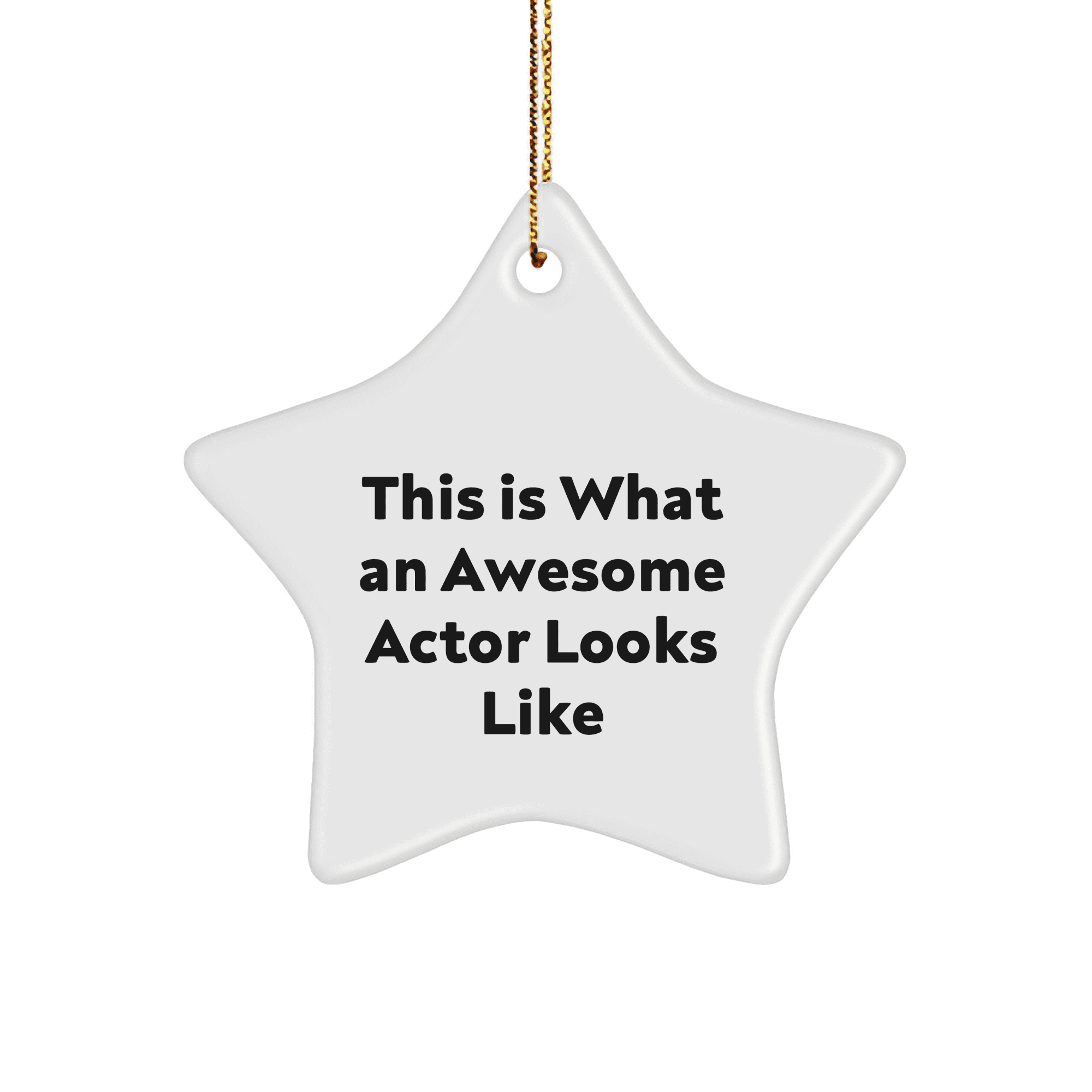 Funny Actor Gifts from Friends for Christmas - Star Ornament This Is ...