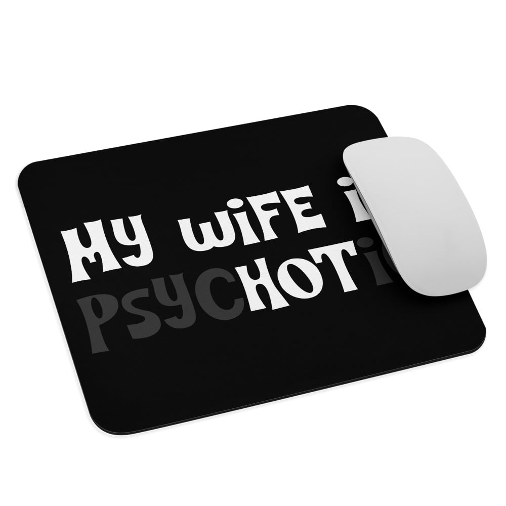 Funny Adult Joke Mouse Pad, My Wife Is Hot Psychotic - Walmart.com