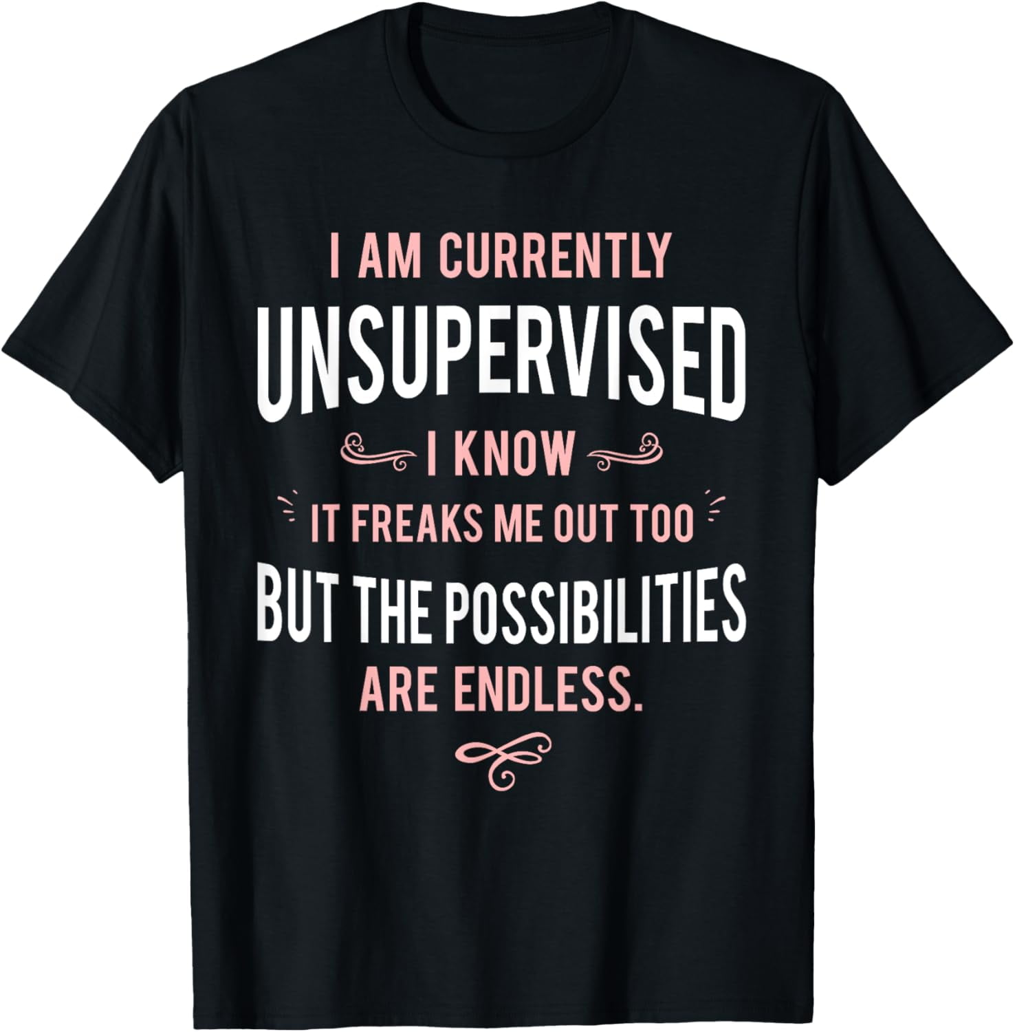 Funny Adult Sarcasm I Am Currently Unsupervised T-Shirt - Walmart.com