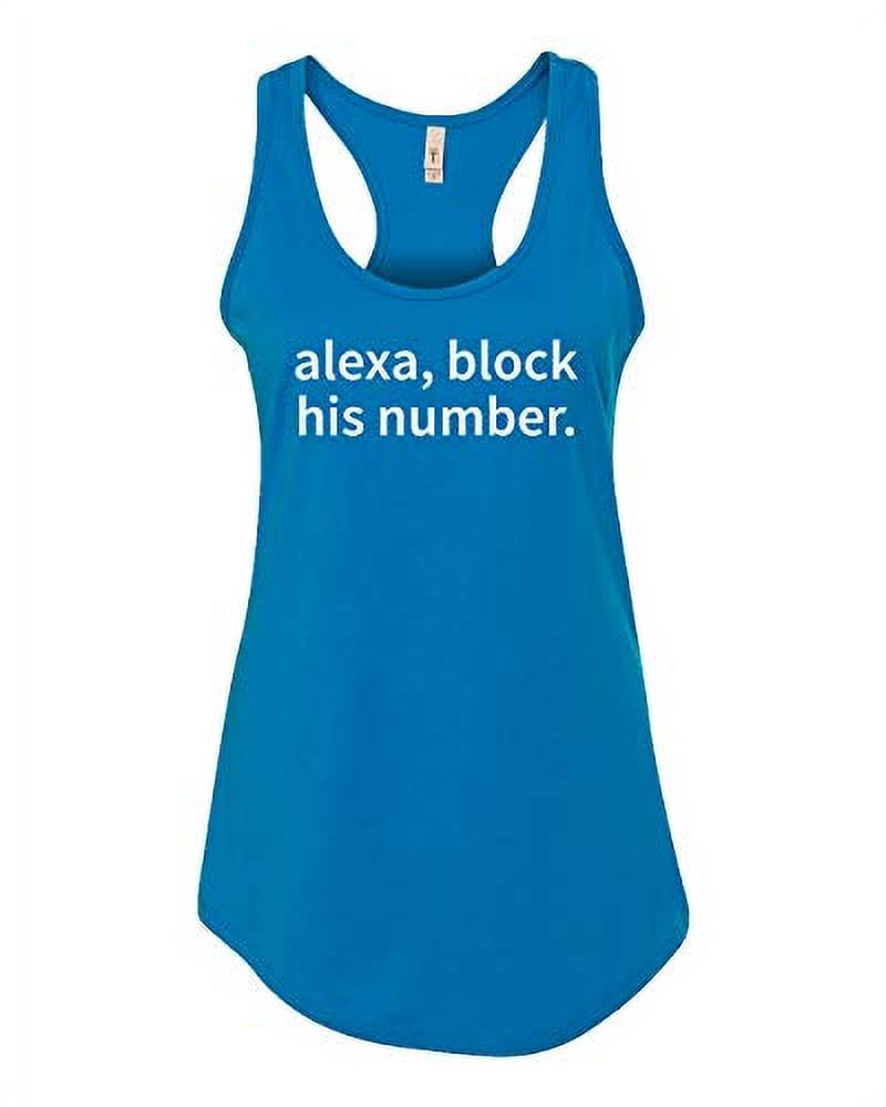 Funny Alexa Block His Number Ladies Racerback Tank-Turquoise-XL ...