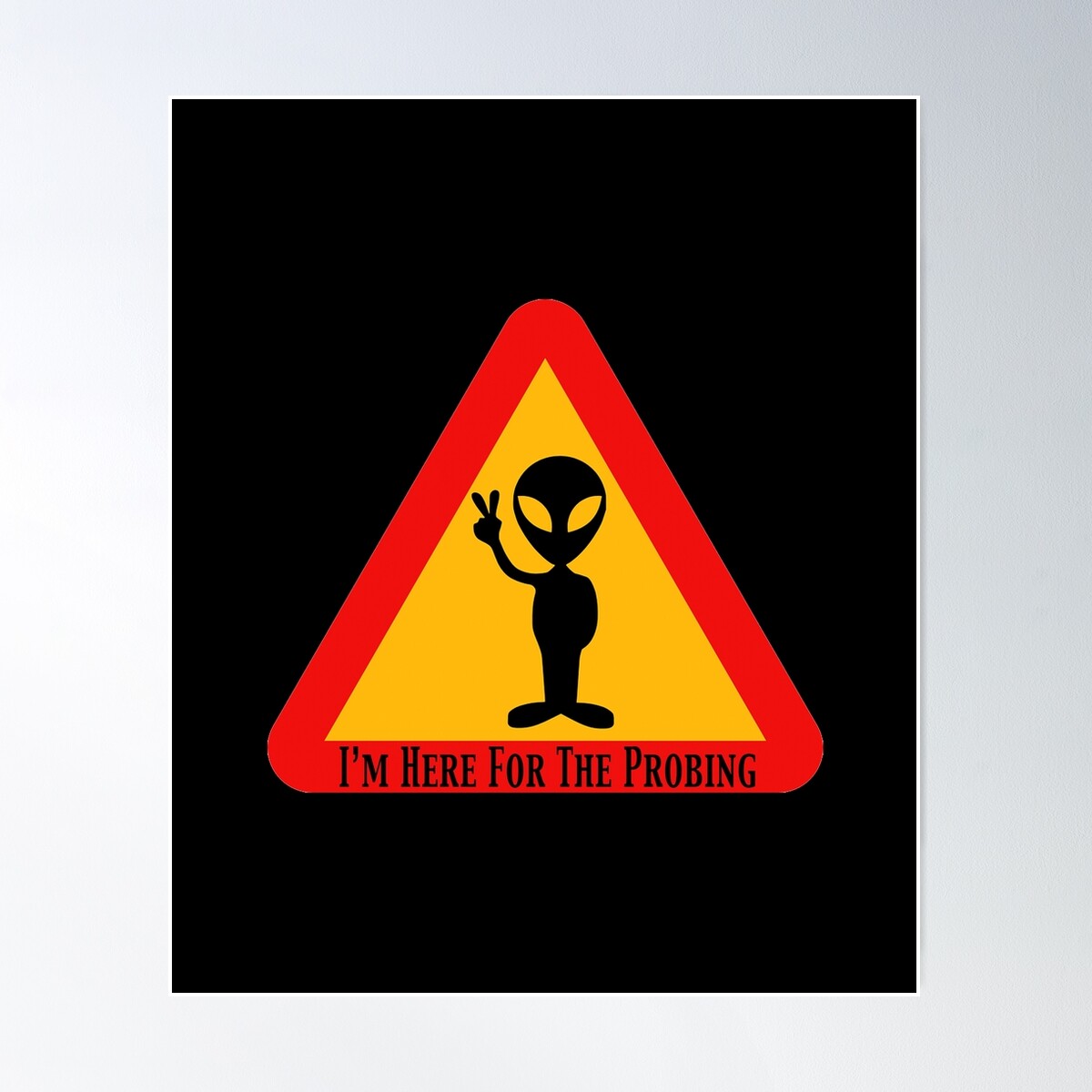 Funny Alien Design I'M Here For The Probing Poster Wall Art, Modern ...
