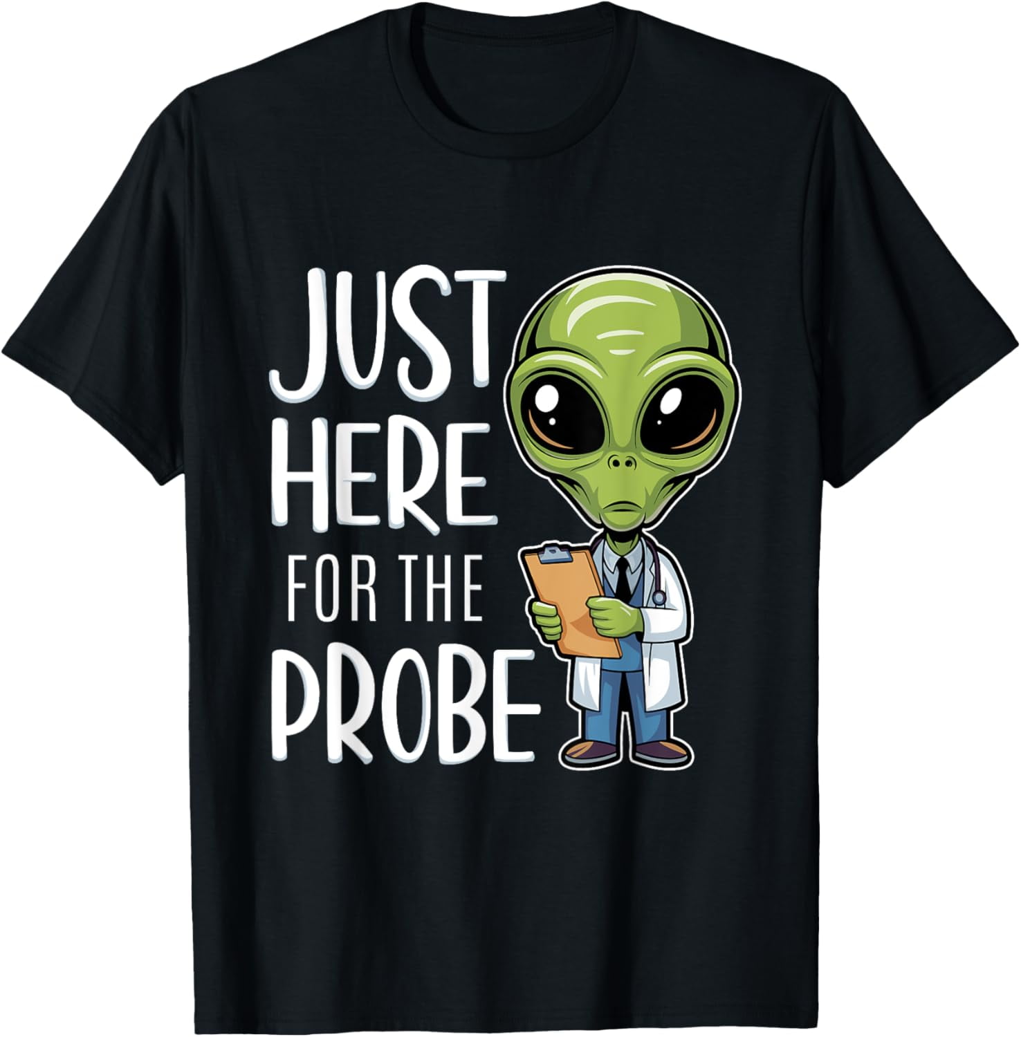 Funny Alien Just Here For The Probe UFO Abduction T-Shirt - Walmart.com
