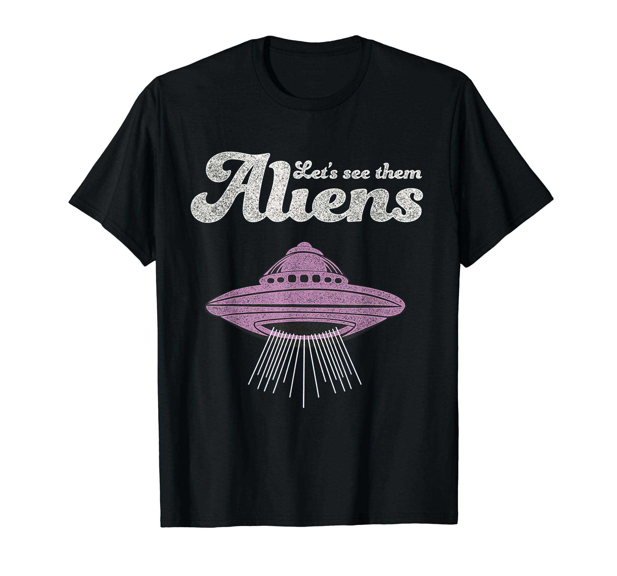 Funny Aliens & UFO Men Women Let's See Them Aliens Sci-Fi T-Shirt ... Funny Aliens & UFO Men Women Let's See Them Aliens Sci-Fi T-Shirt ...