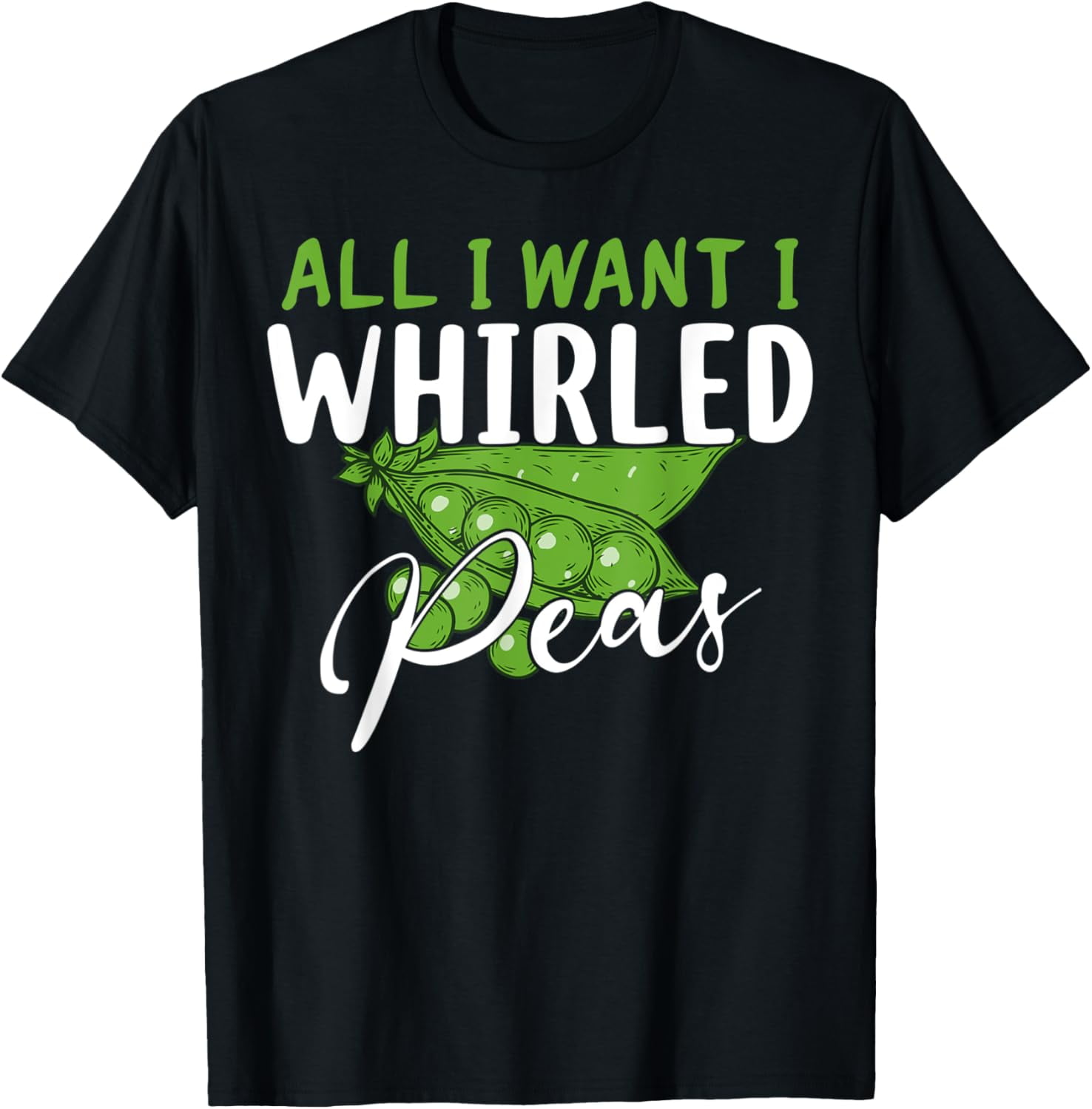 Funny All I Want Is Whirled Peas World Peace T-Shirt men and women can ...
