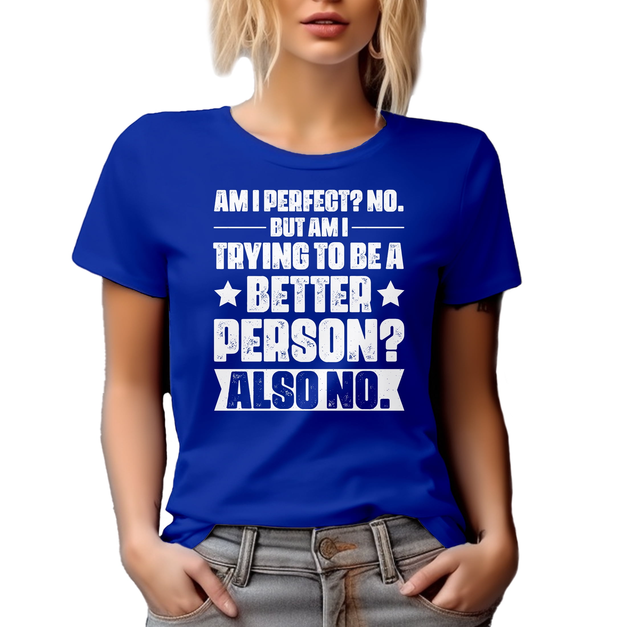 Funny Am I Perfect? Am I Trying to Be a Better Person? No., Royal Blue ...