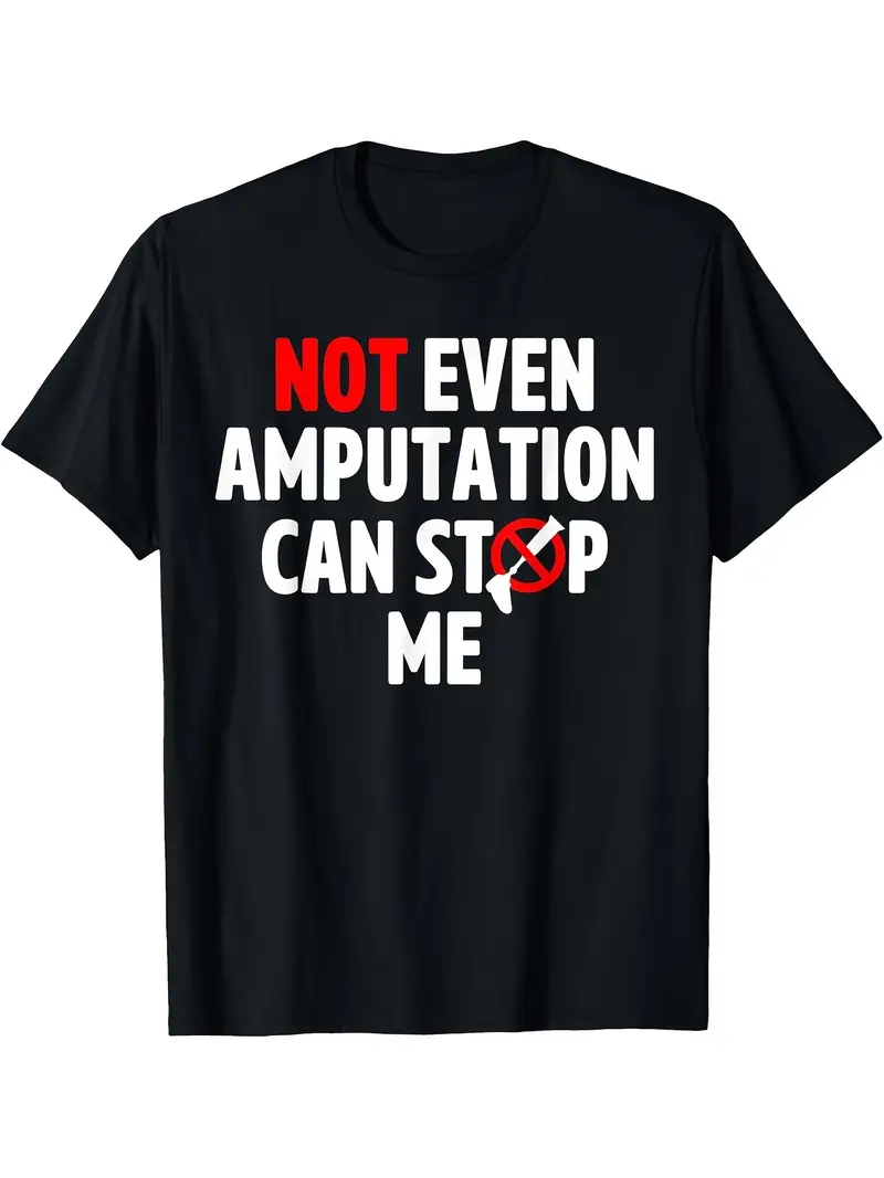 Funny Amputee Humor T-Shirt - "Not Even Amputation Can Stop Me" Slogan ...