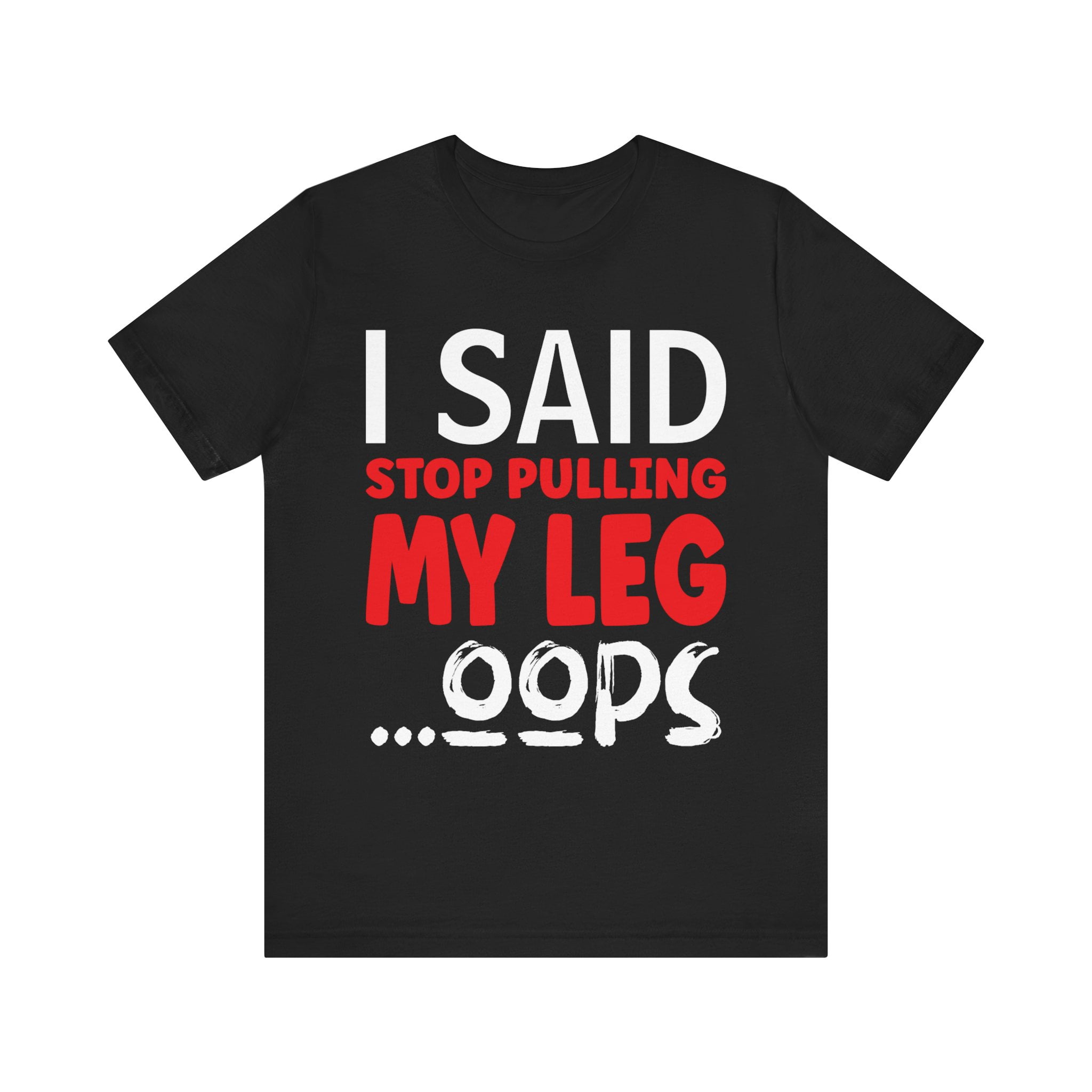 Funny Amputee Shirt, I said stop pulling my leg, humor Crew Neck T ...
