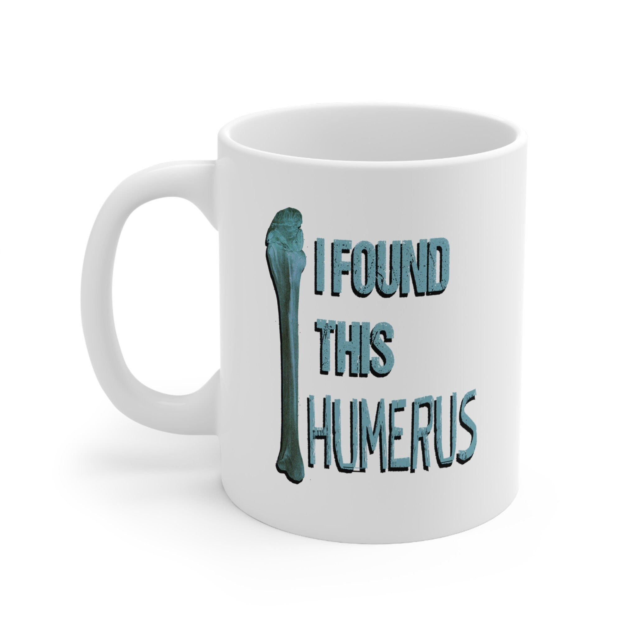 Funny Anatomy Mug - I Found This Humerus Coffee Cup for Medical ...