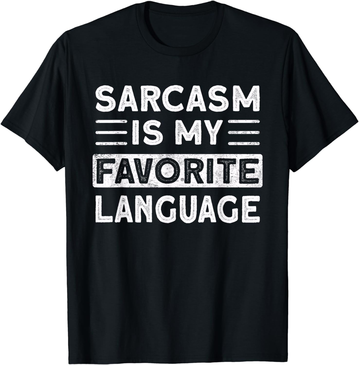 Funny And Sarcastic Sayings Sarcasm Is My Favorite Language T-Shirt ...