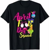Funny April Fools Day Squad Pranks Quote April Fool's Day T-Shirt ...