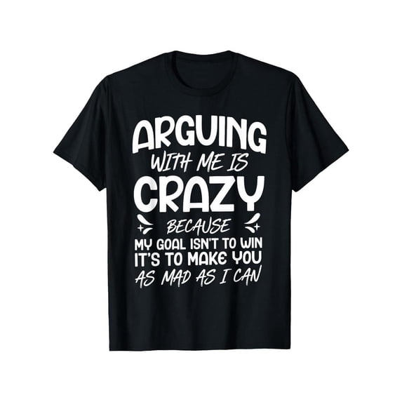 Funny "Arguing with Me Pointless I Knew I Was Wrong" Saying T-Shirt ...