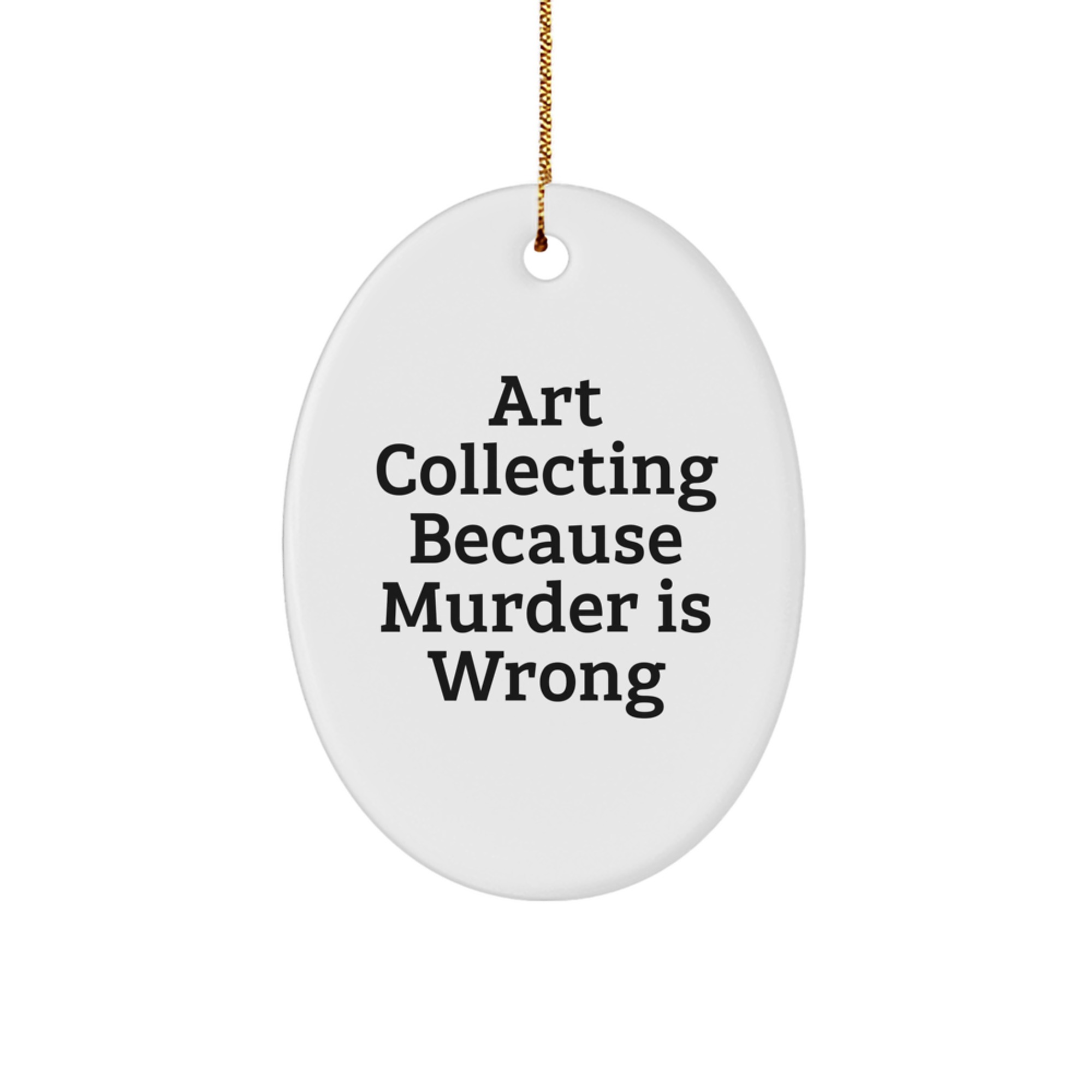 Funny Art Collecting Oval Ornament Gifts from Friends for Art ...