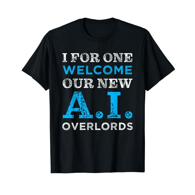Funny Artificial Intelligence Welcome AI Overlords Computing T-Shirt ...