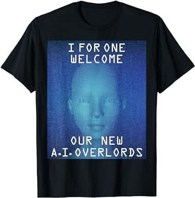 Funny Artificial Intelligence Welcome AI Overlords Computing T-Shirt ... Funny Artificial Intelligence Welcome AI Overlords Computing T-Shirt ...