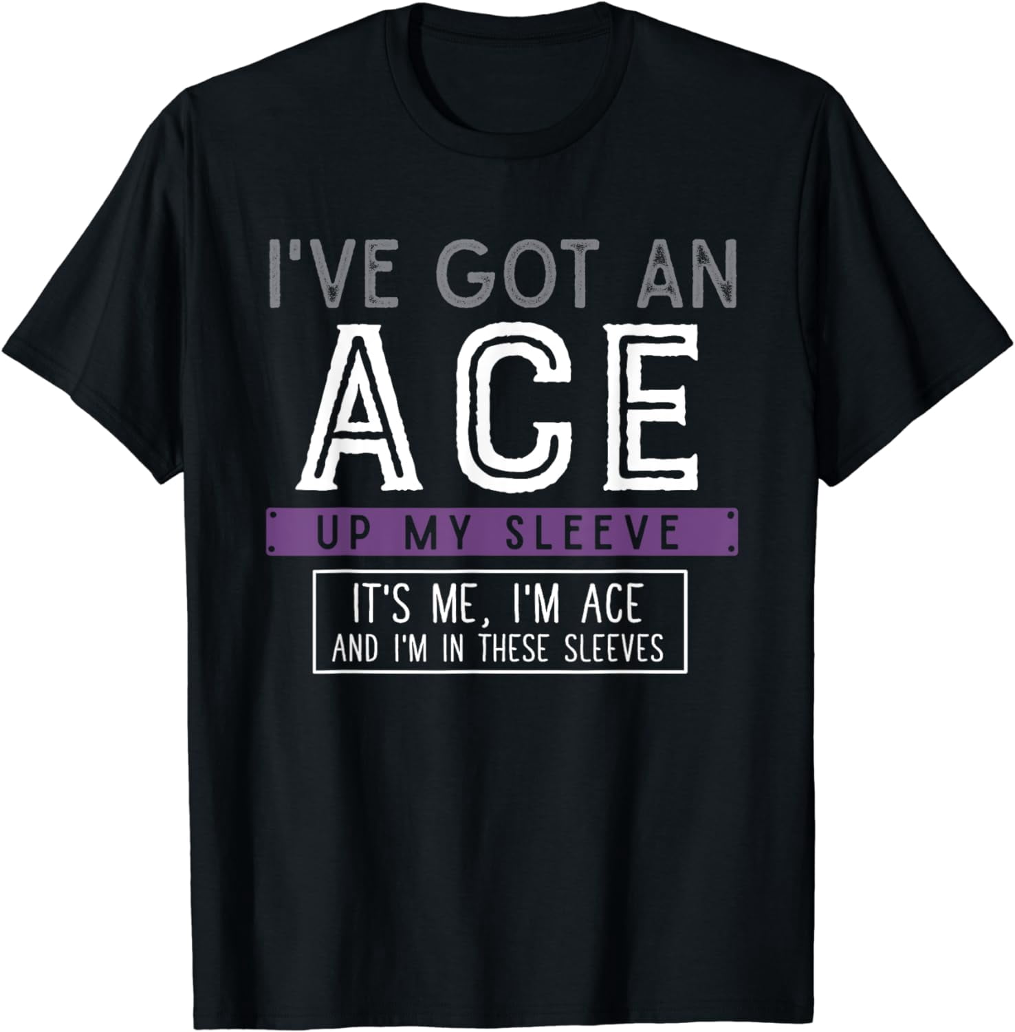 Funny Asexual Pride Ace Gift Im In These Sleeves Asexual T-Shirt ...