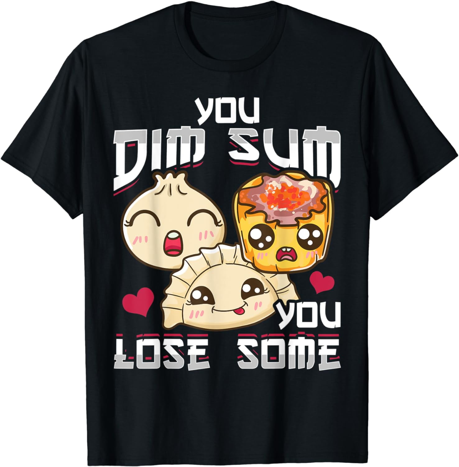 Funny Asian Food You Dim Sum You Lose Some Chinese Dumplings T-Shirt ...