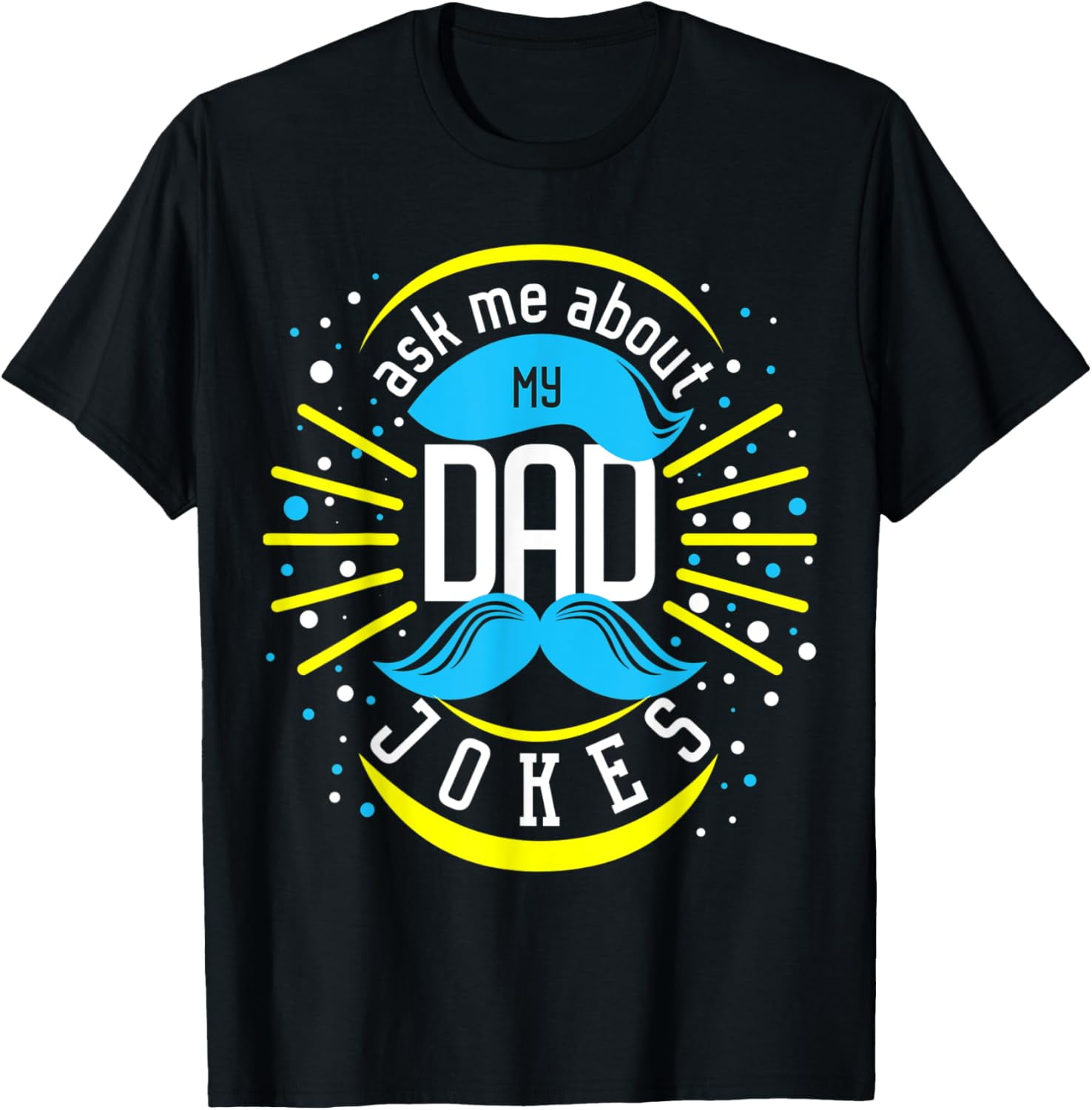 Funny Ask Me About My Dad Jokes Father's Day Gifts Tee T-Shirt ...