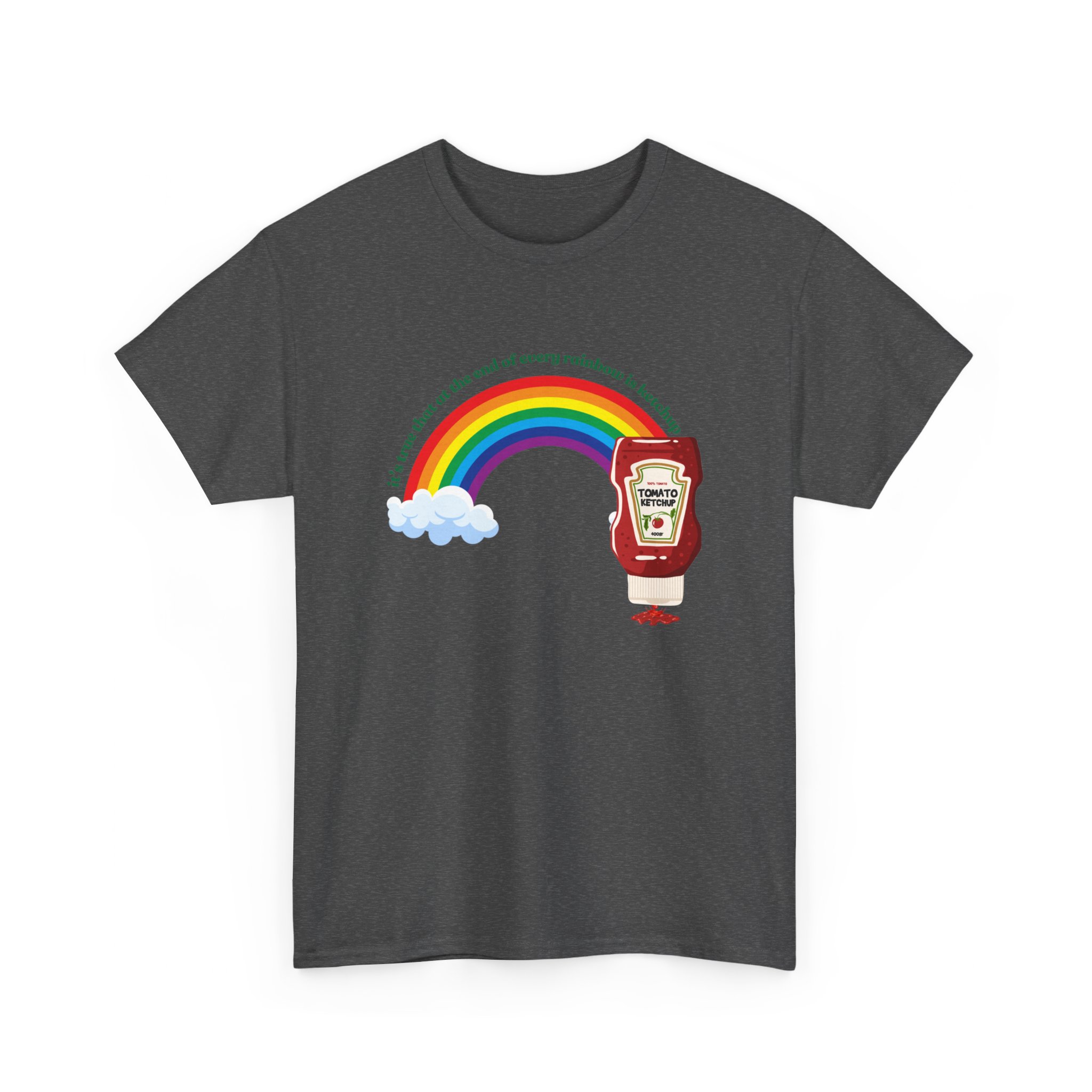 Funny 'At the End of a Rainbow is Ketchup' Statement T-shirt - Walmart.com