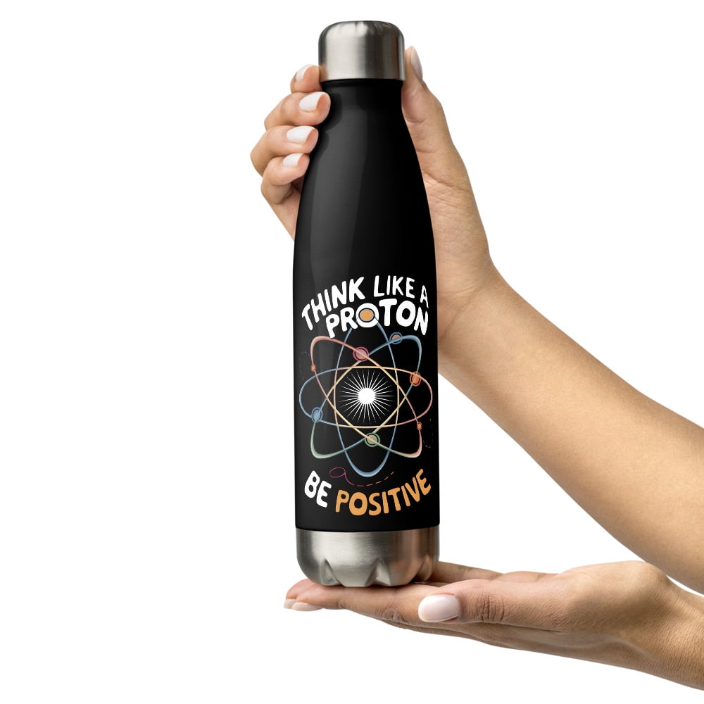 Funny Atom Science Stainless Steel Water Bottle, Think Like a Proton Be ...