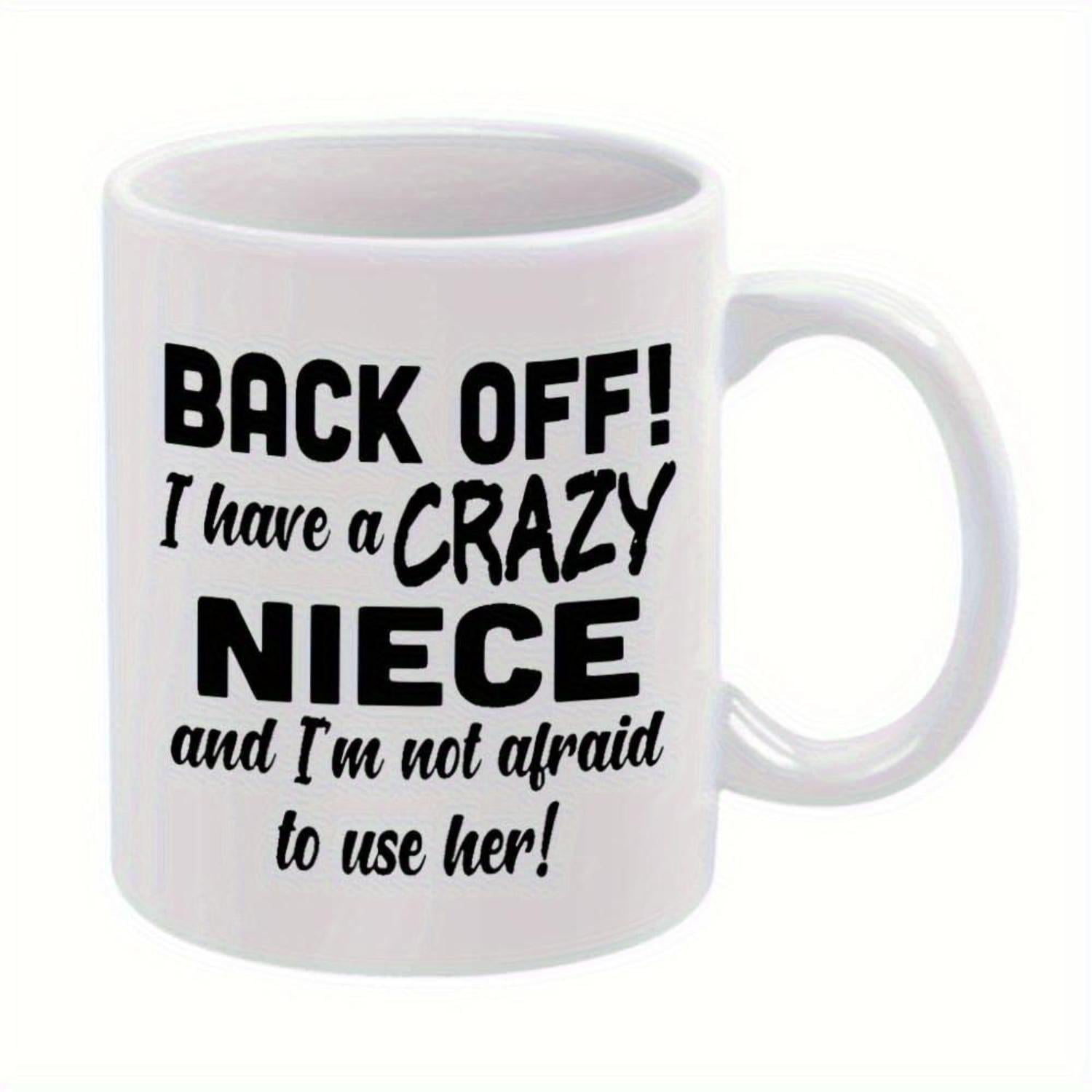 Funny Aunt or Uncle Back Off I Have a Crazy Niece Novelty Mug 11oz ...