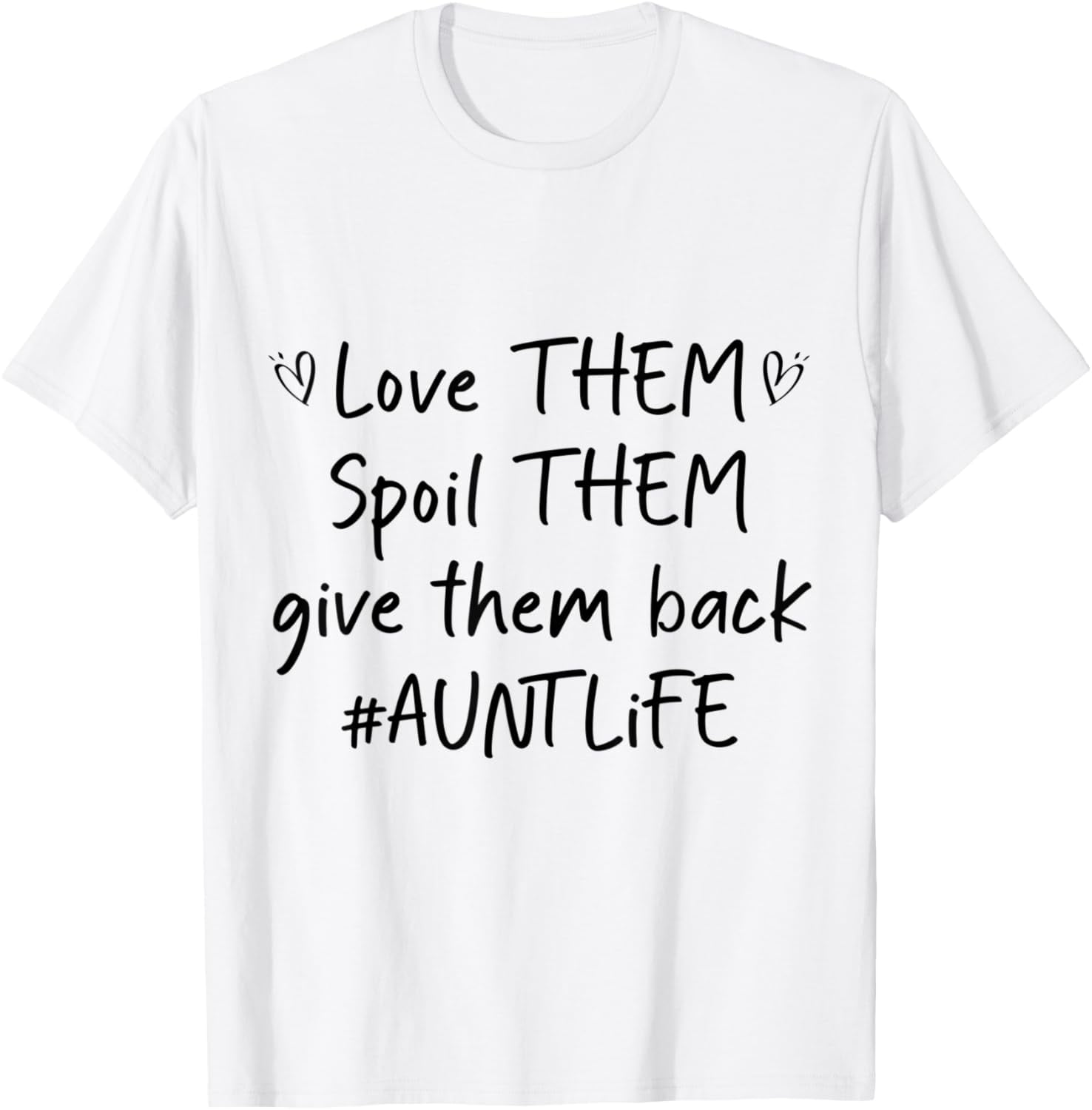 Funny Aunt graphic sayings Love Them Spoil Them Give Them Ba T-Shirt ...