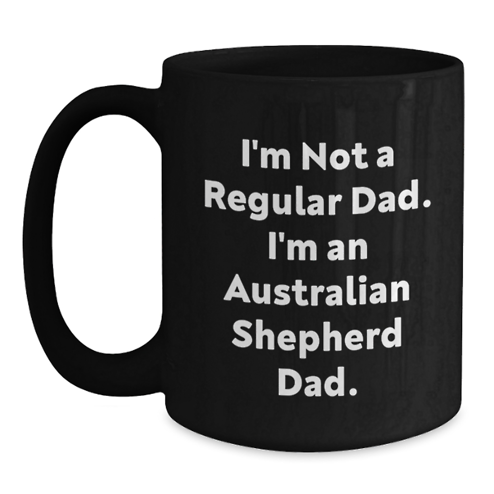 Funny Australian Shepherd Dog Dad Gifts for Him, Black Coffee Mug, I'm ...