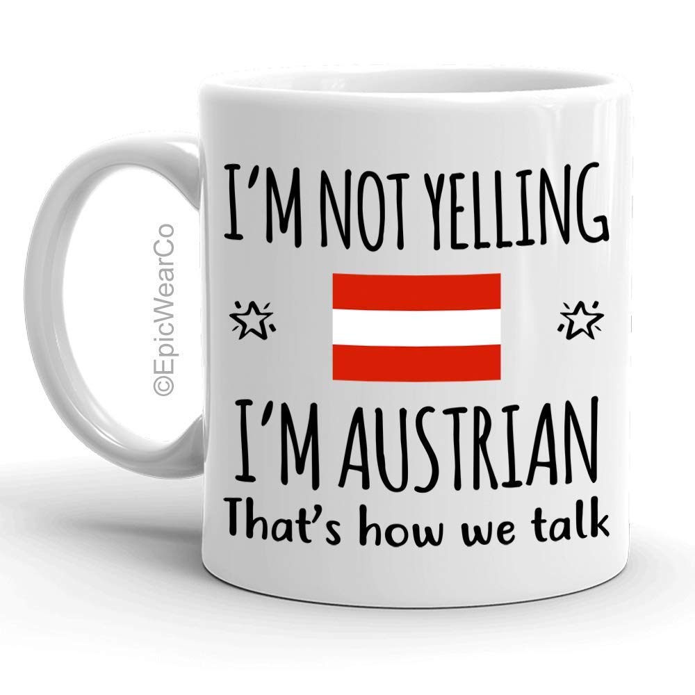 Funny Austria Pride Gifts Mug, I'm Not Yelling I'm Austrian Coffee Mug ...