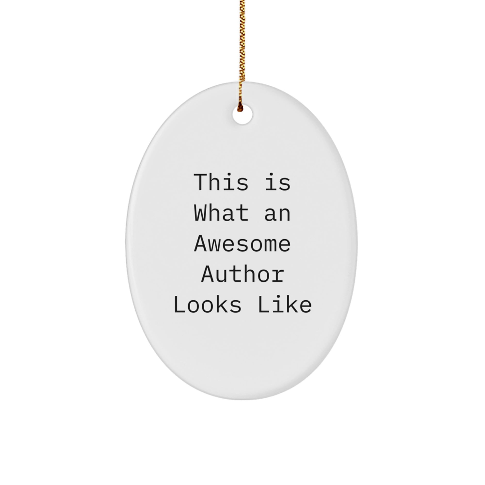 Funny Author Quotes Oval Ornament, Gifts from Friends for Authors ...