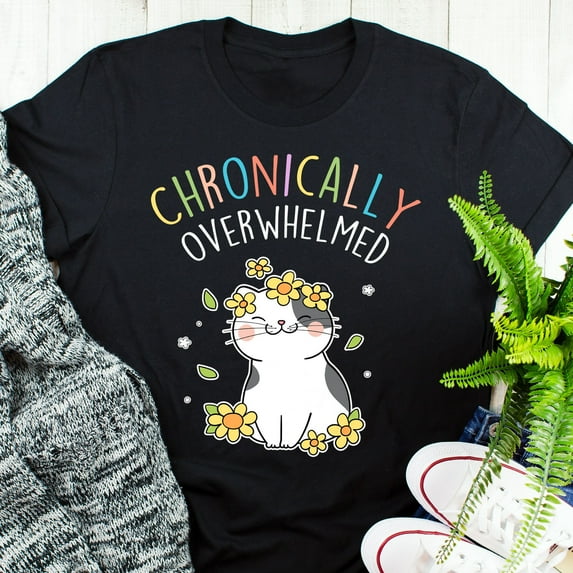 Funny Autism Shirt, Chronically Overwhelmed T-Shirt, Cheerful Cat ...