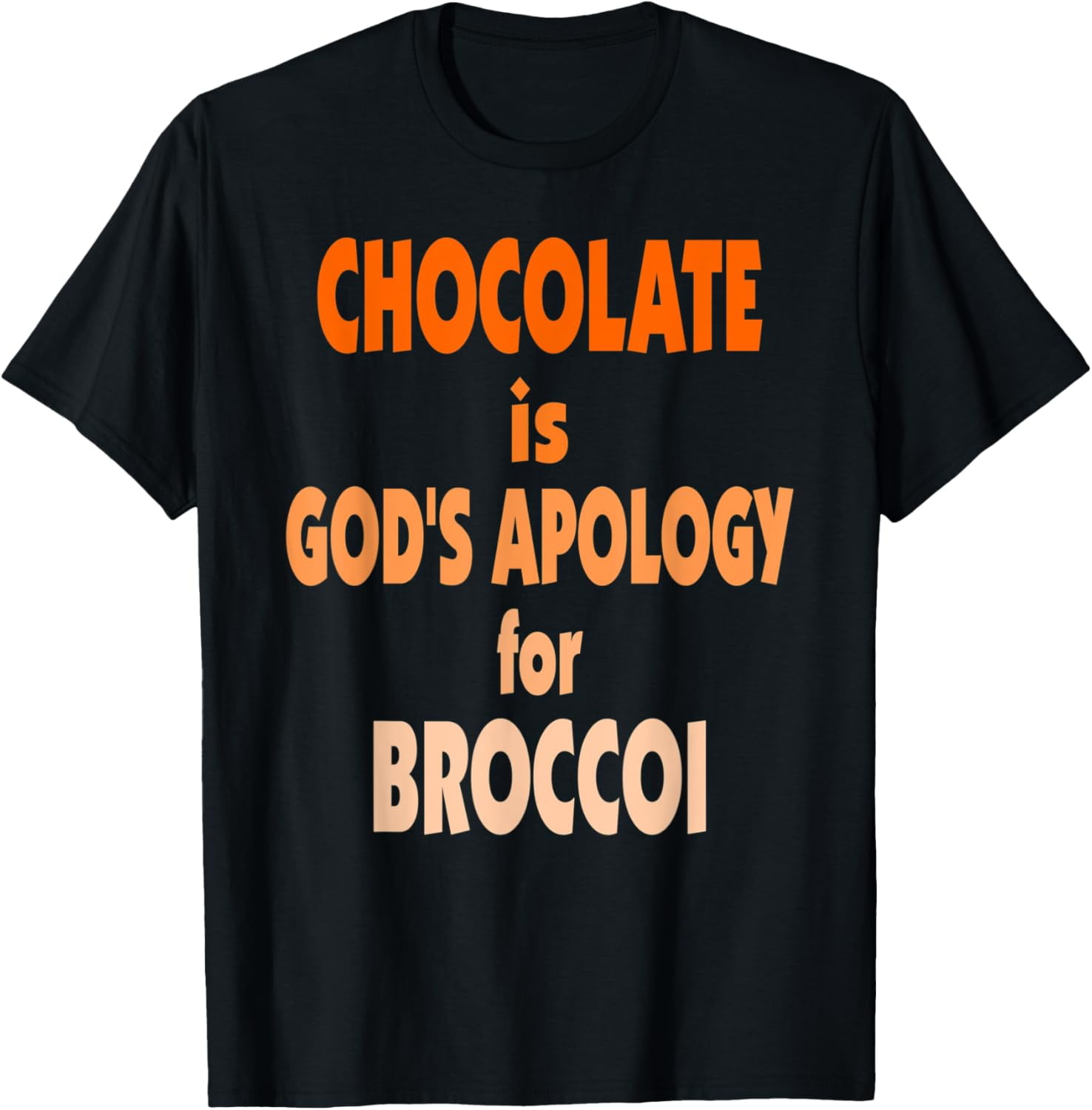 Funny Awesome Chocolate is God's Apology for Broccoli Humour T-Shirt ...