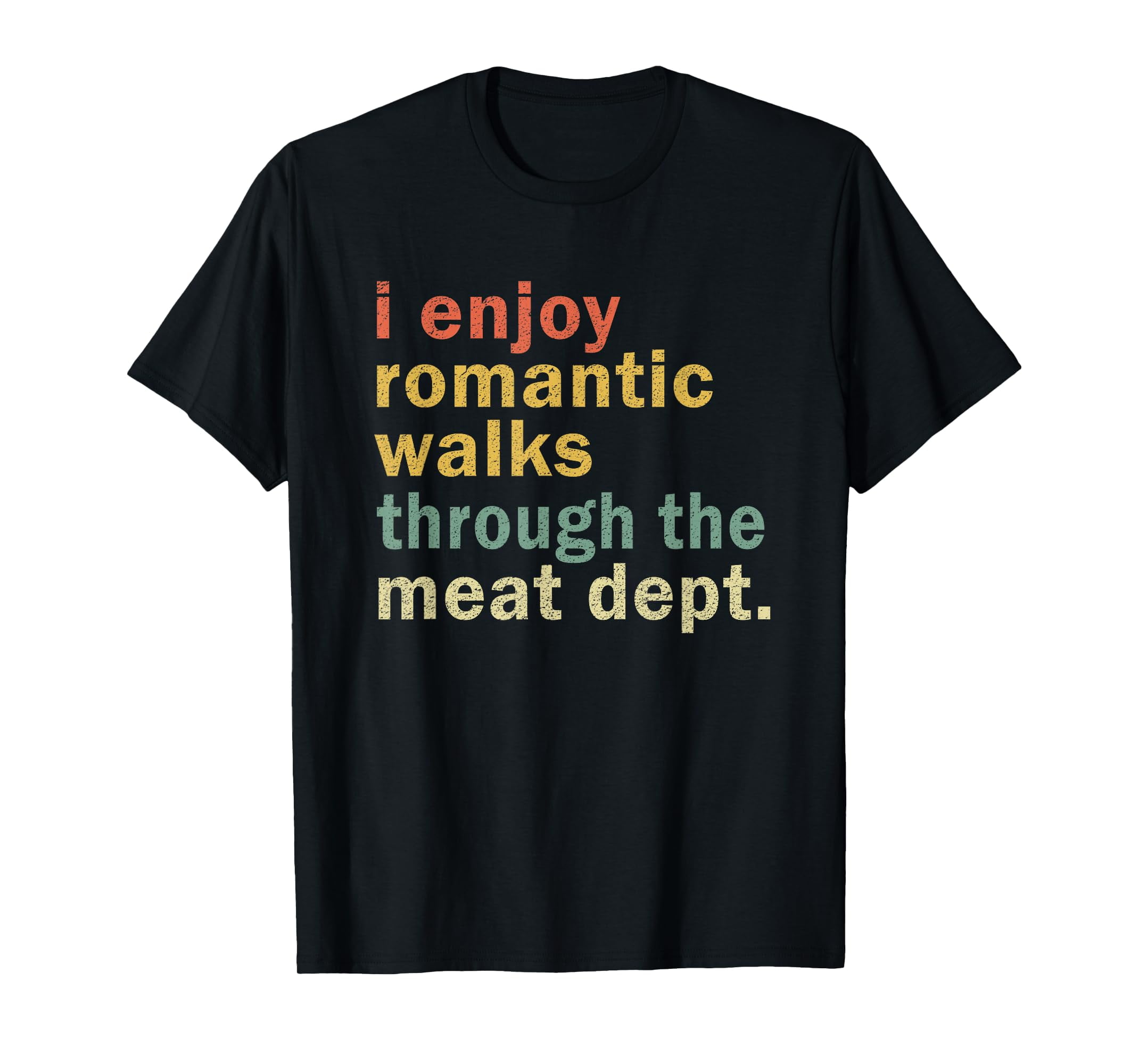 Funny BBQ Romantic Walks Meat Dept Meat Smoking Gift T-Shirt - Walmart.com