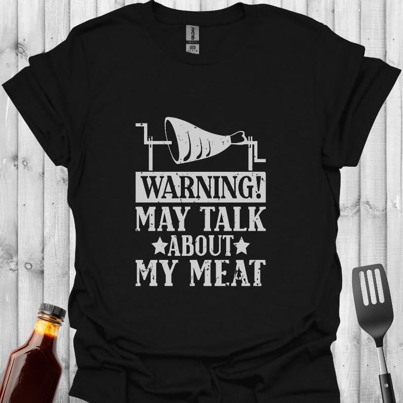 Funny BBQ T-Shirt for Grill Masters | Warning! May Talk About My Meat ...