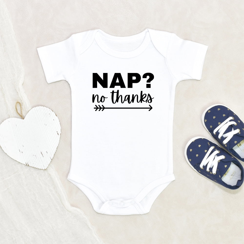 Funny Baby Sayings - Napping No Thank Baby Clothing - Newborn Baby ...
