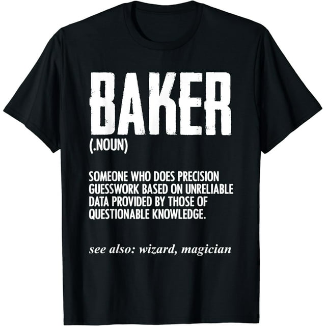 Funny Baker Definition Baking for Pastry Chef Bread Maker T-Shirt ...