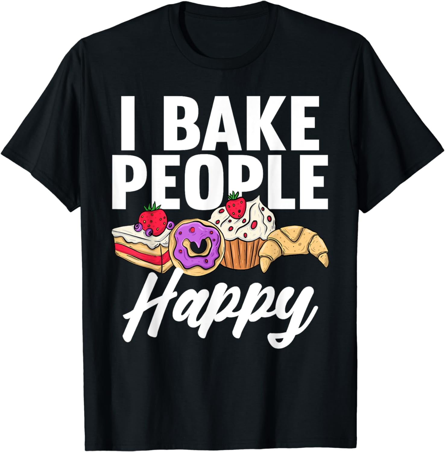 Funny Baking Design For Men Women Baking Bake Pastry Baker T-Shirt ...