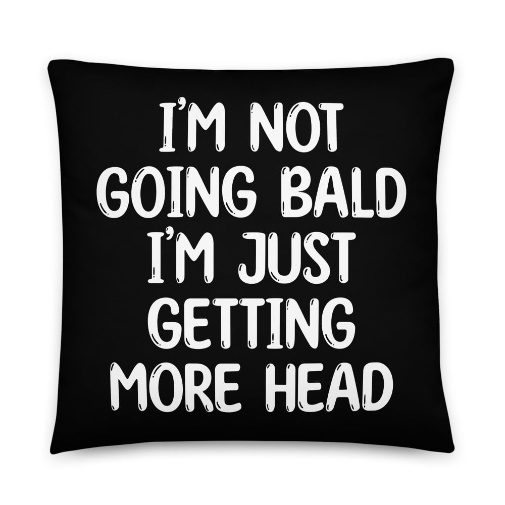 Funny Bald Humor Basic Pillow, I’m Not Going Bald I’m Just Getting More ...