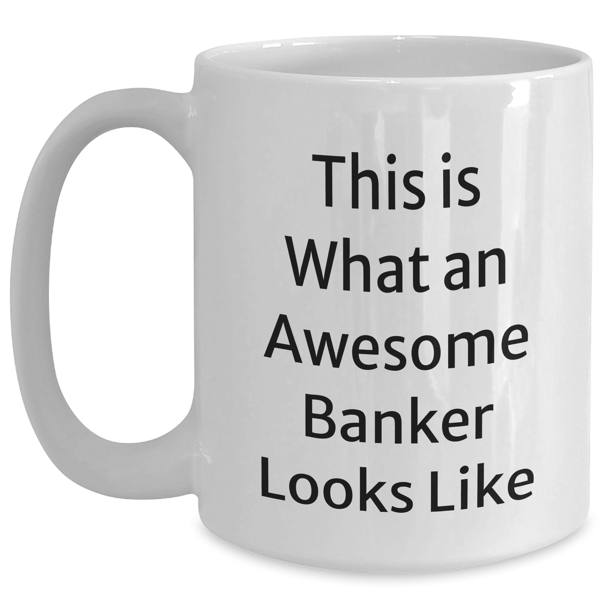 Funny Banker Gifts for Him, White Coffee Mug with 'This Is What An ...