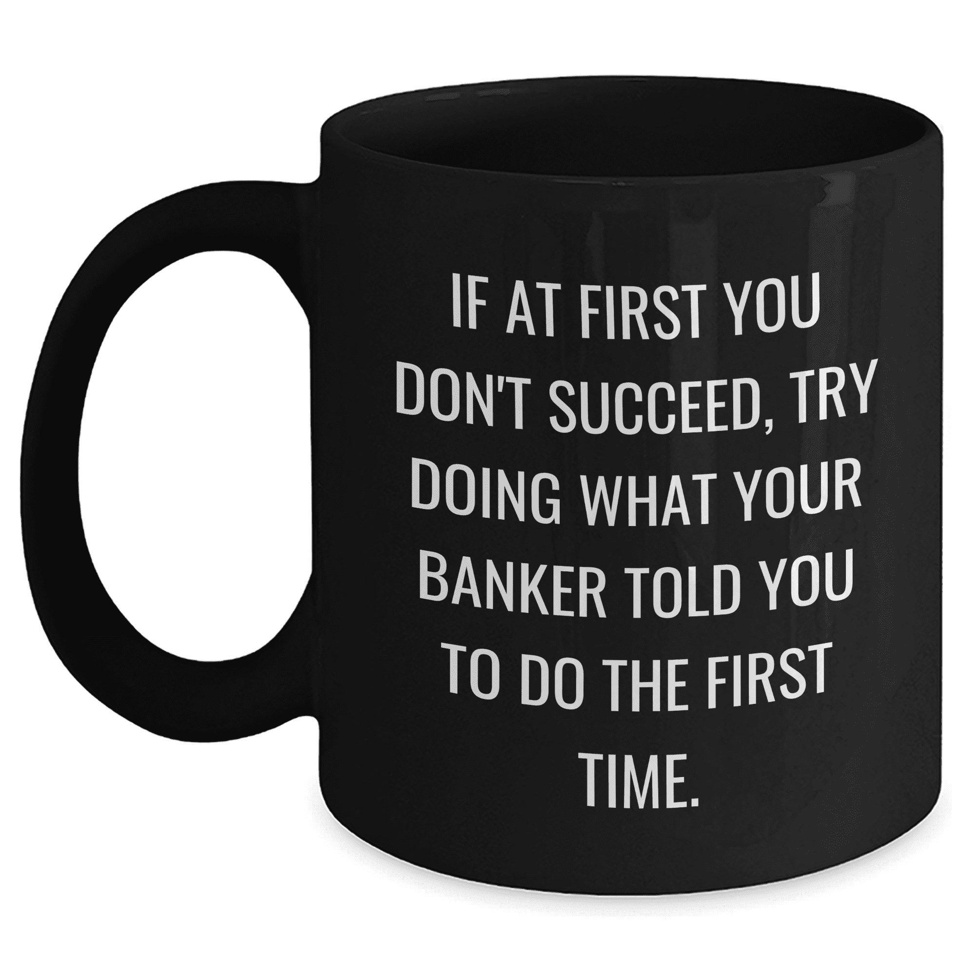 Funny Banker Gifts from Friends - Black Coffee Mug with Inspirational ...