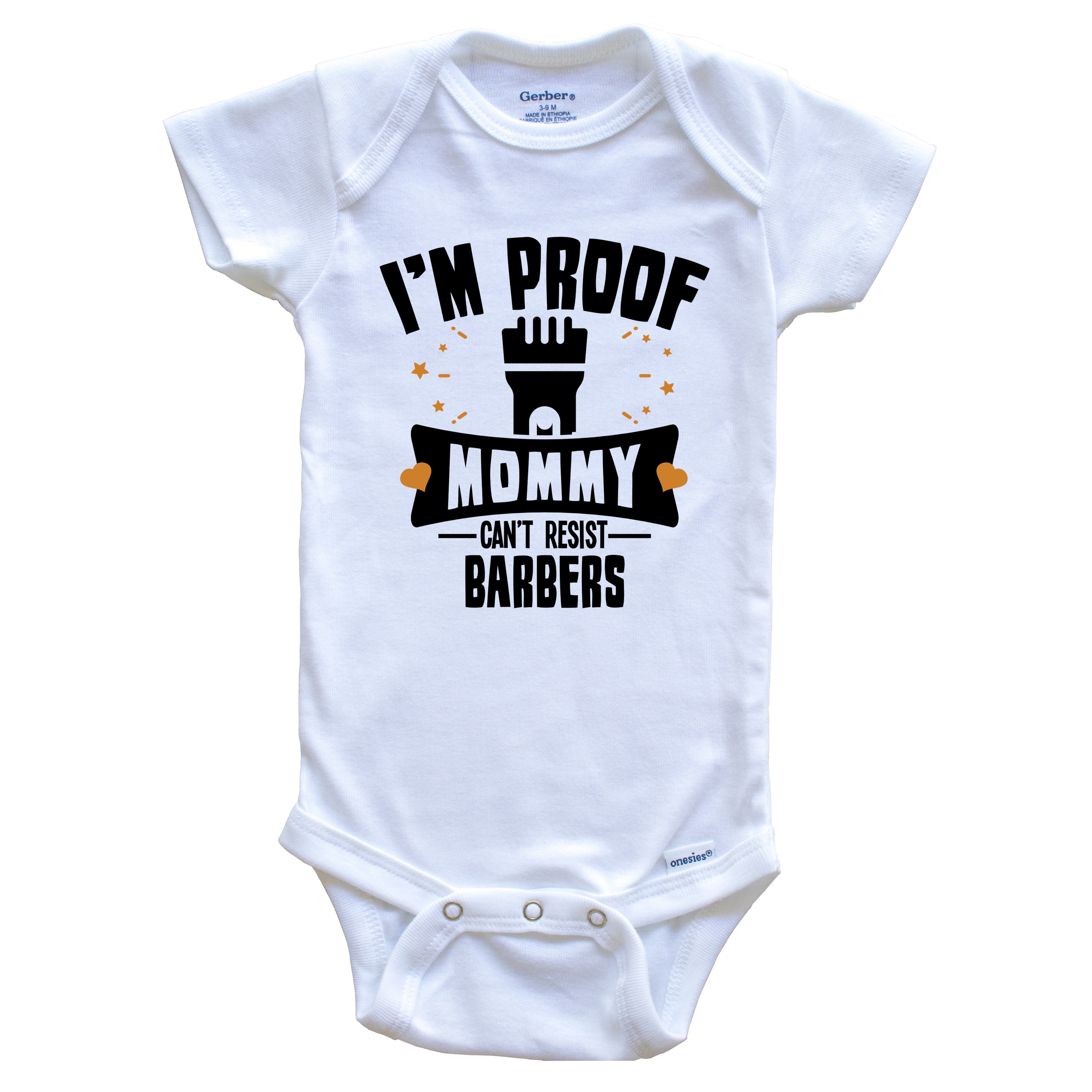 Funny Barber Baby Bodysuit - I'm Proof Mommy Can't Resist Barbers Baby ...
